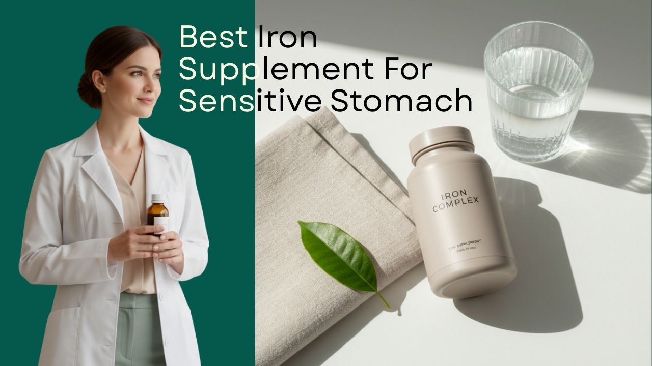 How to Choose the Right Iron Supplement for Sensitive Stomach | Expert ...